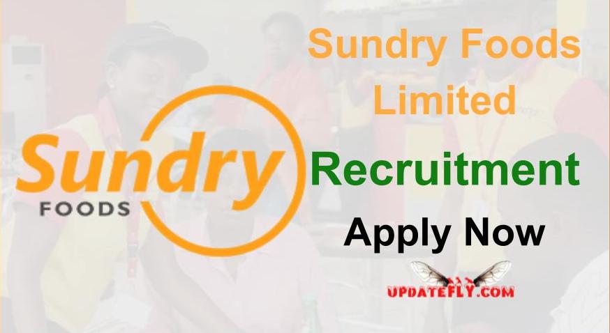 Sundry Foods Recruitment 2022 - Current Job Vacancies at Sundry Foods ...